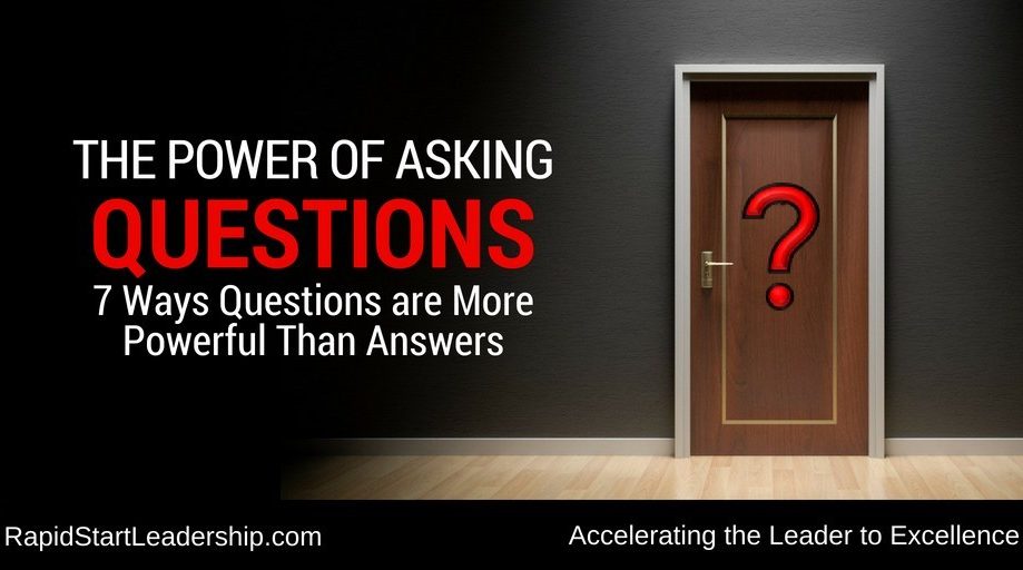 The Power of Asking Questions: 7 Ways Questions are More Powerful Than ...